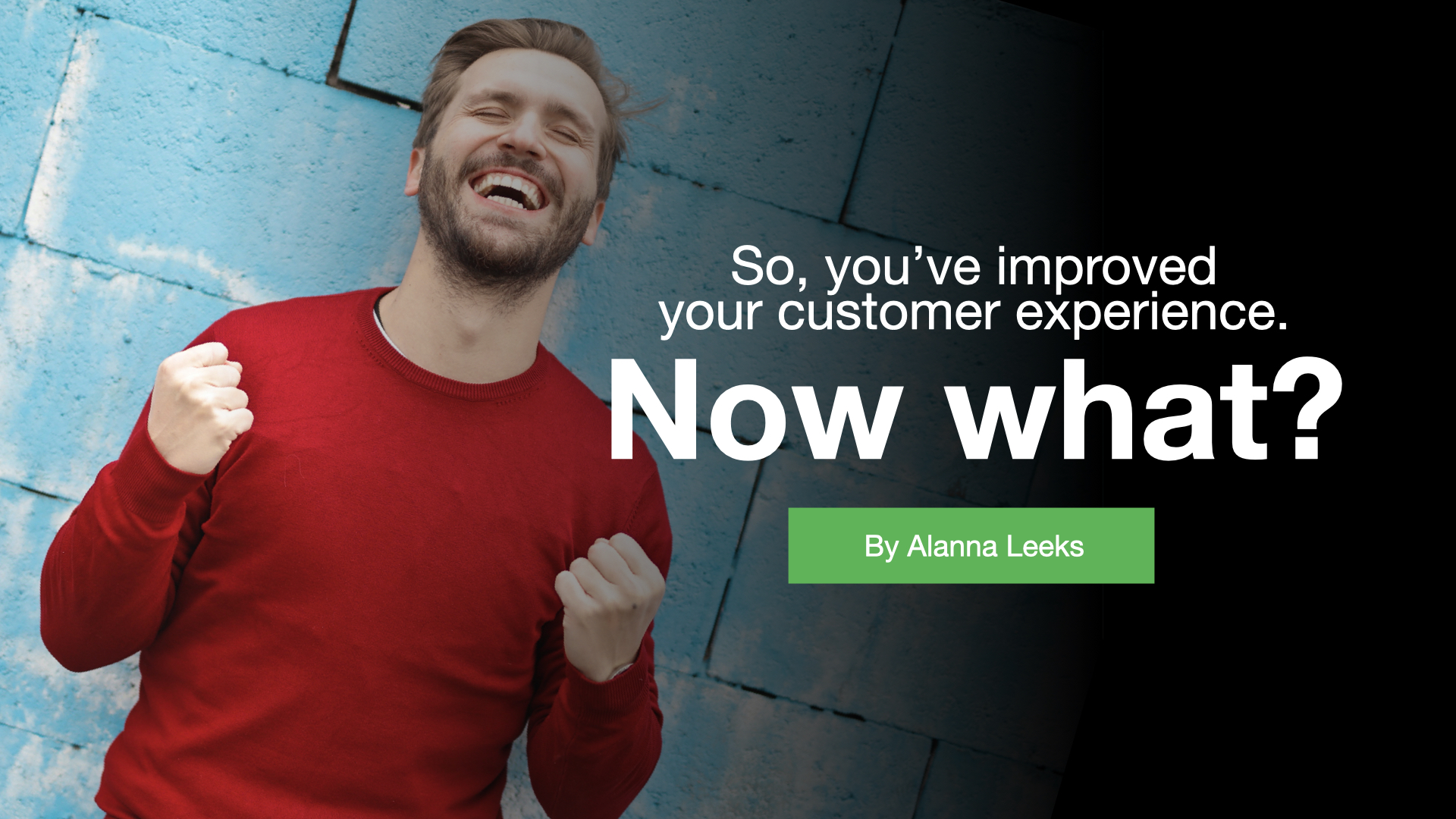 So, you’ve improved your customer experience. Now what? | omNovos